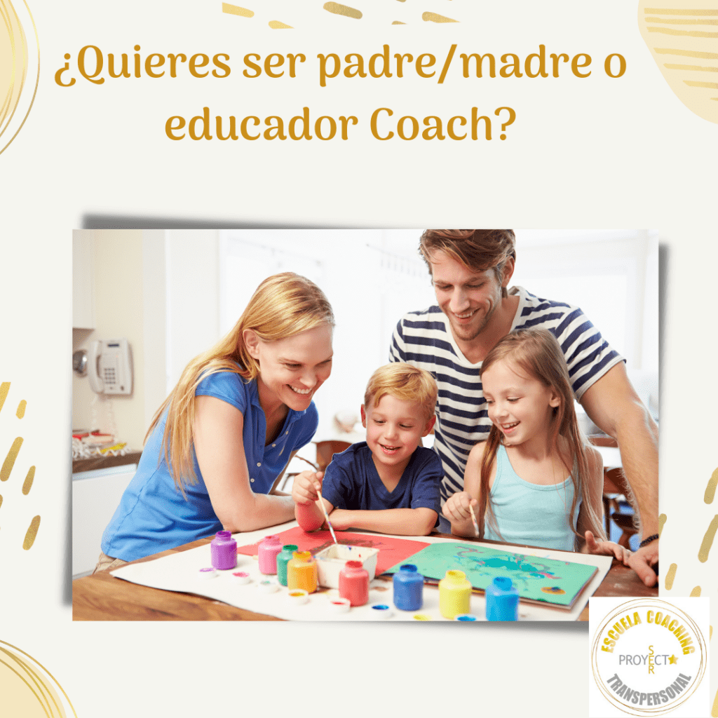 ¿Quieres ser padre/madre o educador Coach? - Escuela Coaching Transpersonal